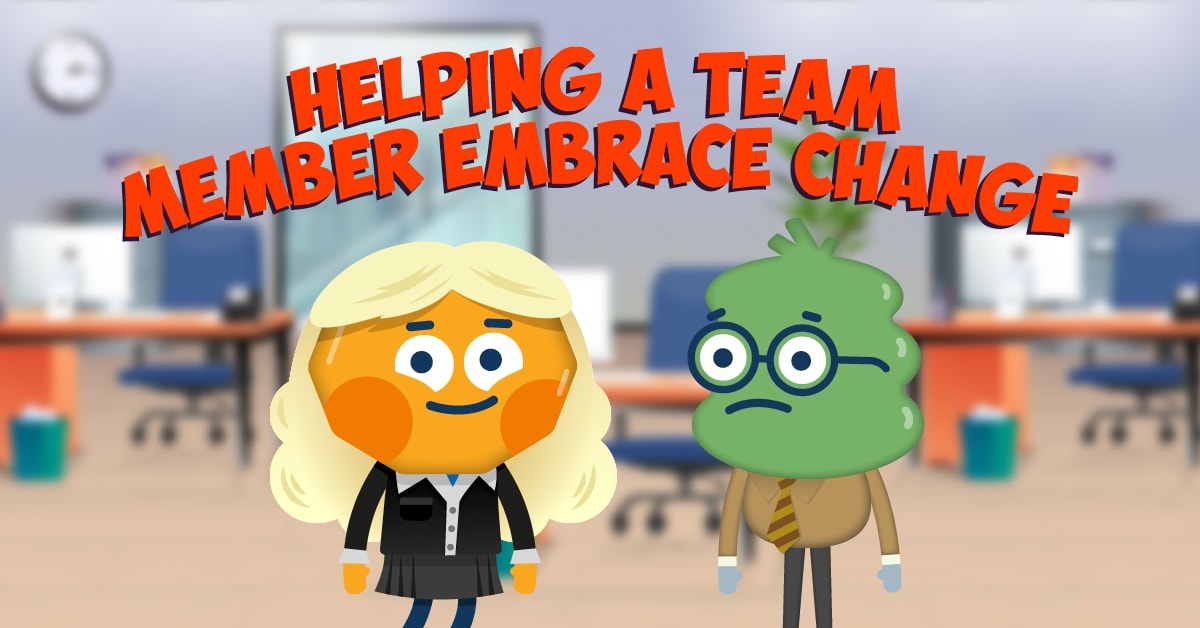 Helping a Team Member Embrace Change | TalentLibrary